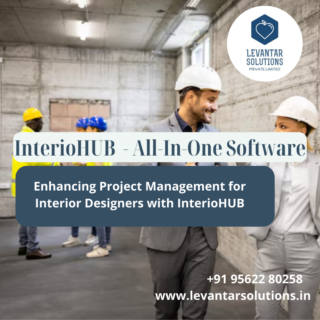 InterioHUB: Interior Design Software for Managing your Projects. - Levantar Solutions
